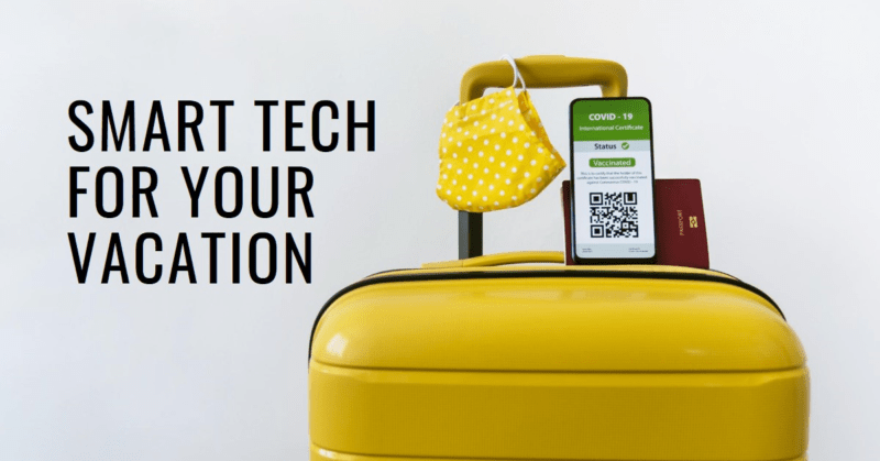 Best Smart Tech for Your Best Vacation - 2026