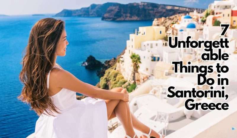 7 Unforgettable Things to Do in Santorini, Greece