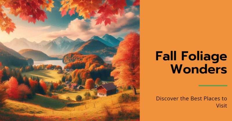 Discover the Best Places to Visit in the Fall for Stunning Foliage