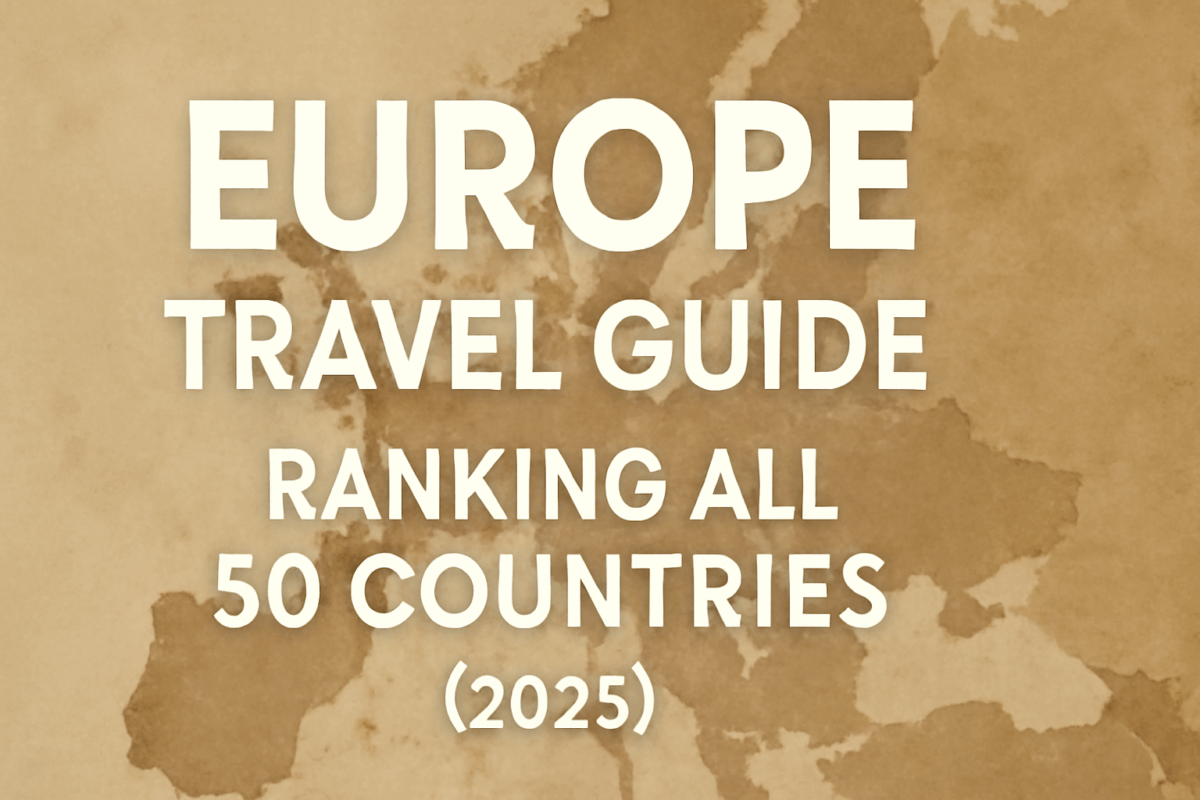 Europe Travel Guide: Ranking All 50 Countries (2025)